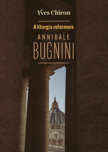 Xpress. A liturgia reformere Annibale Bugnini