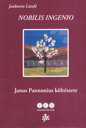 Xpress. Nobilis Ingenio - Janus Pannonius költészete